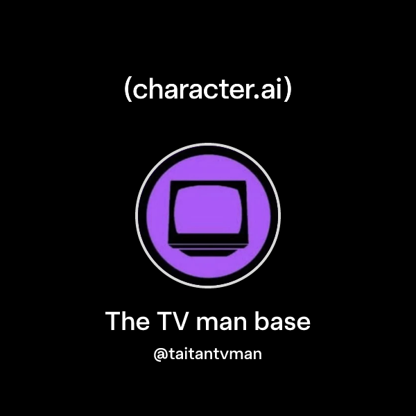 Chat with The TV man base | character.ai | AI Chat, Reimagined–Your ...