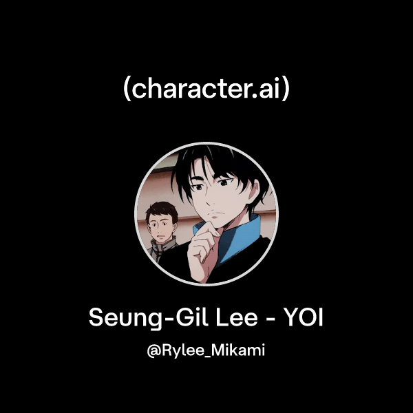 Chat with Seung-Gil Lee - YOI | character.ai | Personalized AI for ...