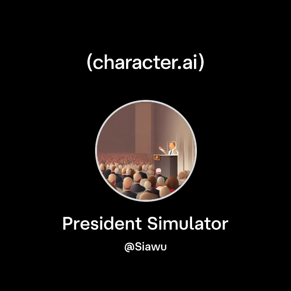 Chat with President Simulator | character.ai | AI Chat, Reimagined–Your ...