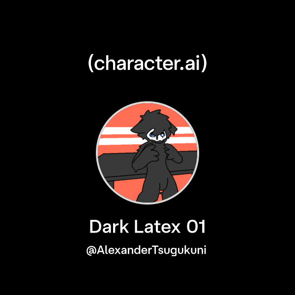 Chat with Dark Latex 01 | character.ai | AI Chat, Reimagined–Your Words ...