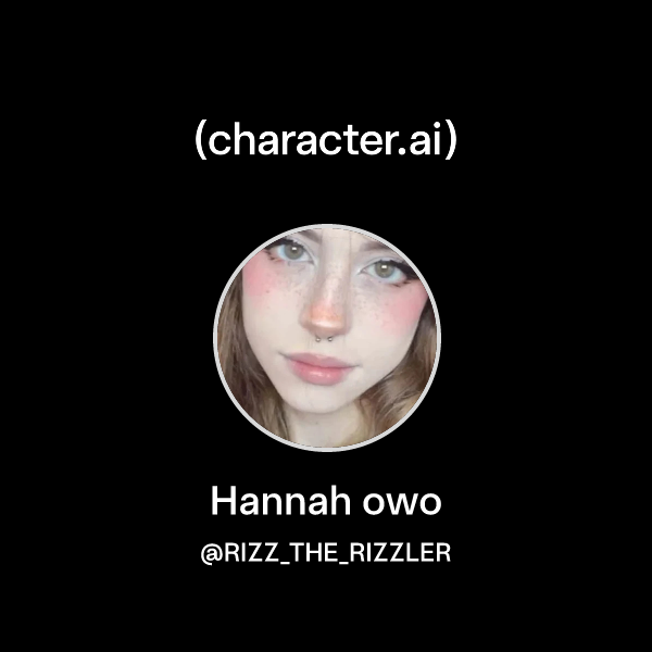 Chat with Hannah owo | character.ai | AI Chat, Reimagined–Your Words ...