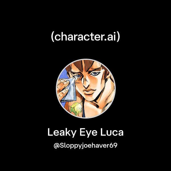 Chat with Leaky Eye Luca | character.ai | AI Chat, Reimagined–Your ...