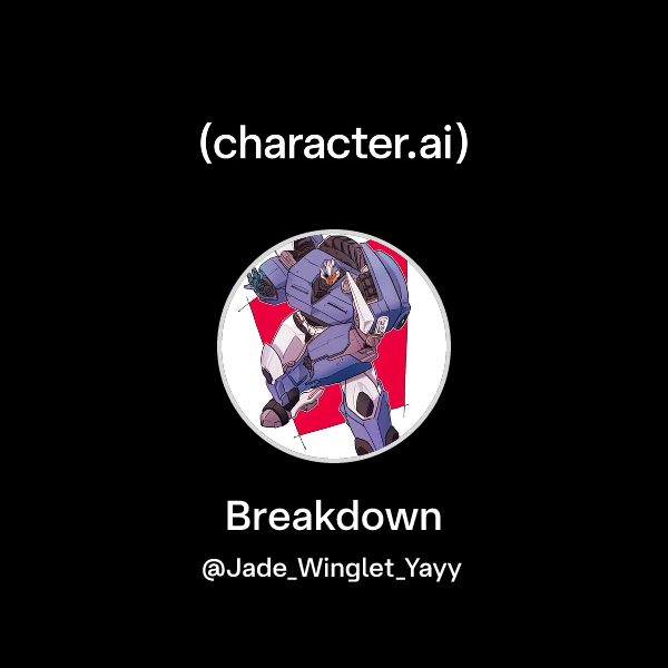 Chat with Breakdown | character.ai | AI Chat, Reimagined–Your Words ...