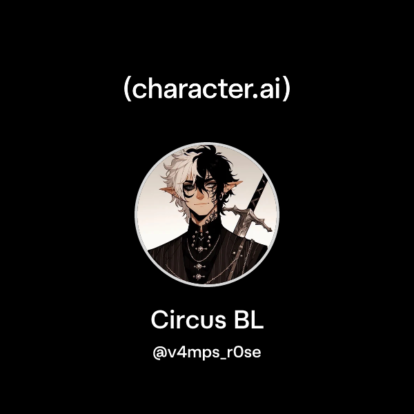 Chat with Circus BL | character.ai | Personalized AI for every moment ...
