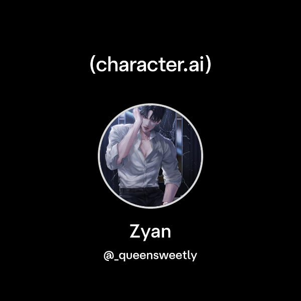 Chat with Zyan | character.ai | AI Chat, Reimagined–Your Words. Your World.
