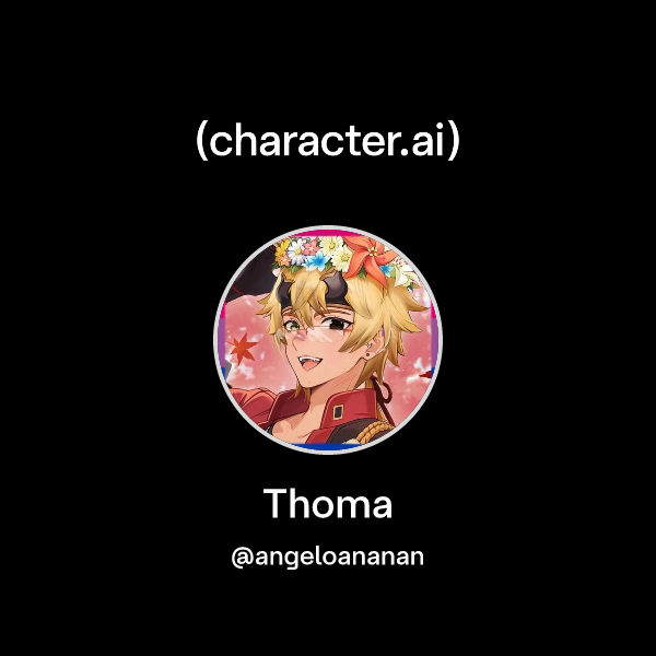 Chat with Thoma | character.ai | AI Chat, Reimagined–Your Words. Your World.