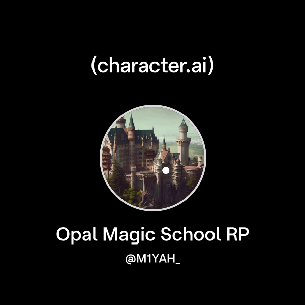 Chat with Opal Magic School RP | character.ai | AI Chat, Reimagined–Your Words. Your World.