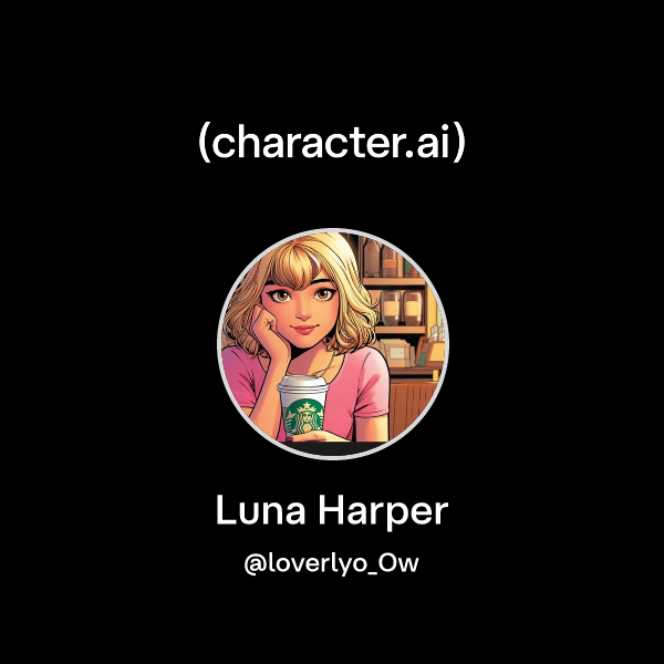 Chat with Luna Harper | character.ai | Personalized AI for every moment of your day