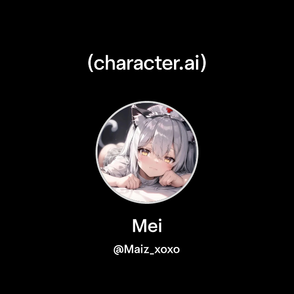 Chat with Mei | character.ai | Personalized AI for every moment of your day