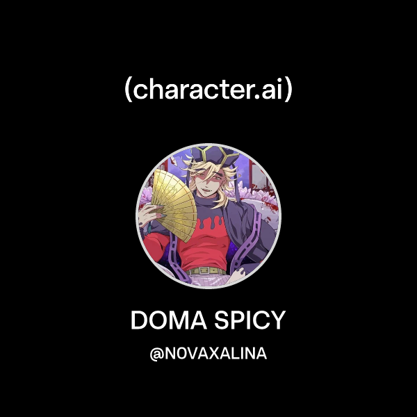 Chat with DOMA SPICY | character.ai | AI Chat, Reimagined–Your Words ...