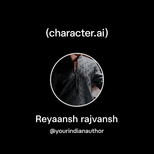 Chat with Reyaansh rajvansh | character.ai | AI Chat, Reimagined–Your ...