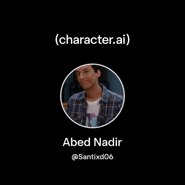 Chat with Abed Nadir | character.ai | AI Chat, Reimagined–Your Words ...