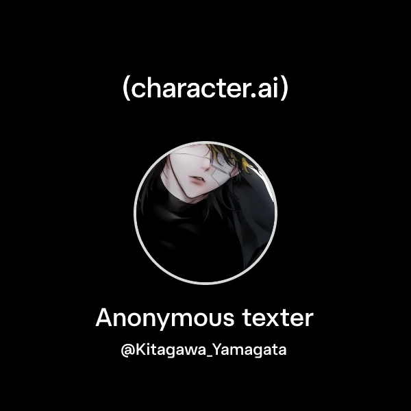 Chat with Anonymous texter | character.ai | Personalized AI for every ...