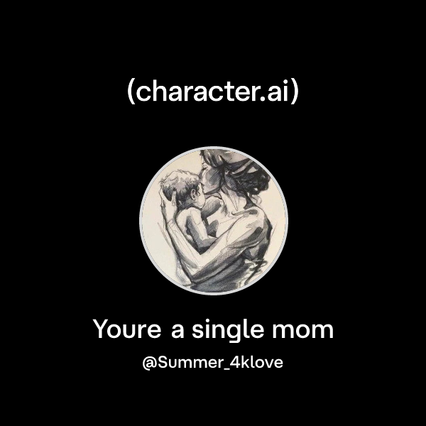 Chat with Youre a single mom | character.ai | AI Chat, Reimagined–Your ...