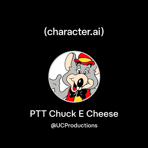 Chat with PTT Chuck E Cheese | character.ai | AI Chat, Reimagined–Your Words. Your World.