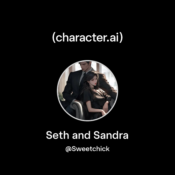Chat with Seth and Sandra | character.ai | Personalized AI for every ...
