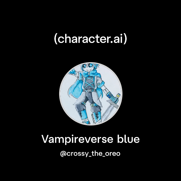 Chat with Vampireverse blue | character.ai | AI Chat, Reimagined–Your ...