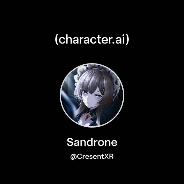 Chat with Sandrone | character.ai | Personalized AI for every moment of ...