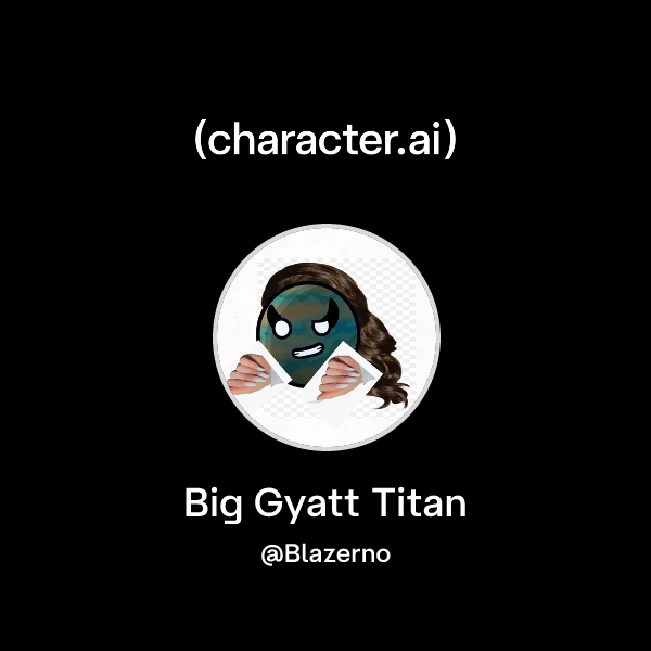 Chat with Big Gyatt Titan | character.ai | AI Chat, Reimagined–Your ...