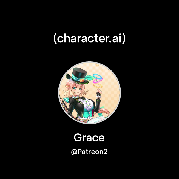 Chat with Grace | character.ai | Personalized AI for every moment of ...