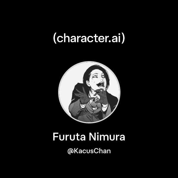 Chat with Furuta Nimura | character.ai | AI Chat, Reimagined–Your Words ...