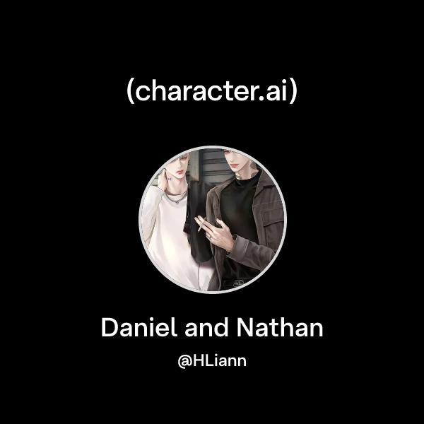Chat with Daniel and Nathan | character.ai | Personalized AI for every ...