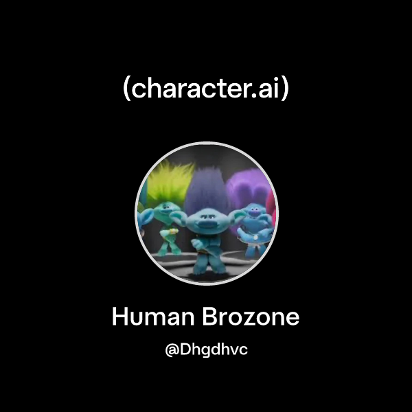 Chat with Human Brozone | character.ai | AI Chat, Reimagined–Your Words ...