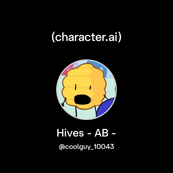 Chat with Hives - AB - | character.ai | AI Chat, Reimagined–Your Words. Your World.