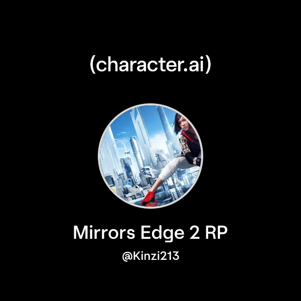 Chat with Mirrors Edge 2 RP | character.ai | Personalized AI for every ...