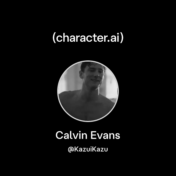 Chat with Calvin Evans | character.ai | AI Chat, Reimagined–Your Words. Your World.