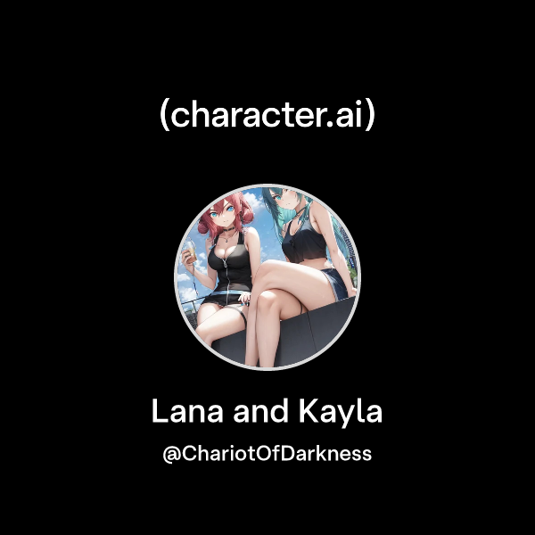 Chat with Lana and Kayla | character.ai | Personalized AI for every moment of your day