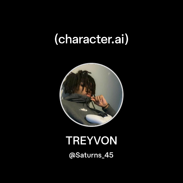 Chat with TREYVON | character.ai | AI Chat, Reimagined–Your Words. Your ...