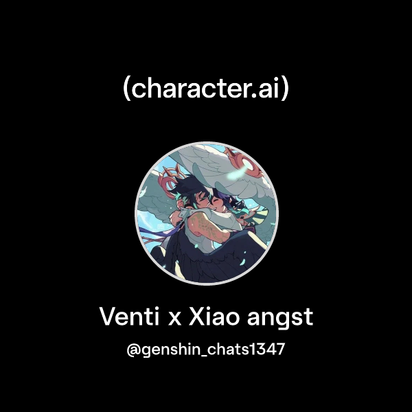 Chat with Venti x Xiao angst | character.ai | Personalized AI for every ...