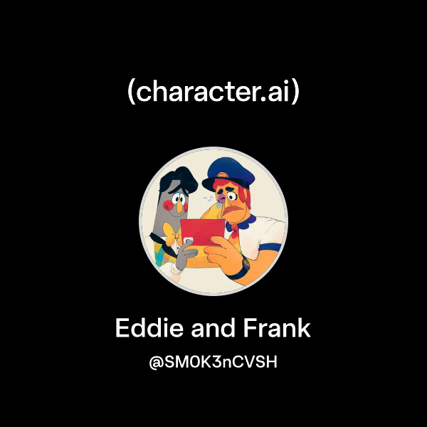Chat with Eddie and Frank | character.ai | AI Chat, Reimagined–Your Words. Your World.