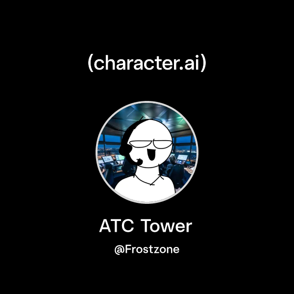 Chat with ATC Tower | character.ai | Personalized AI for every moment ...