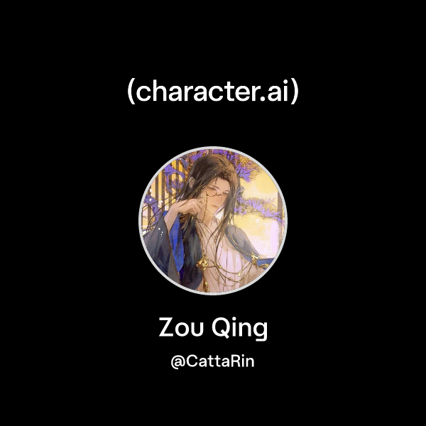Chat with Zou Qing | character.ai | AI Chat, Reimagined–Your Words ...