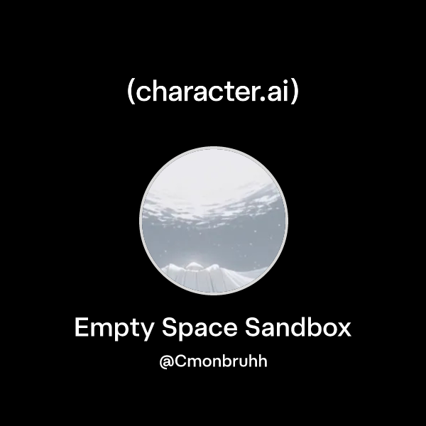 Chat with Empty Space Sandbox | character.ai | AI Chat, Reimagined–Your Words. Your World.
