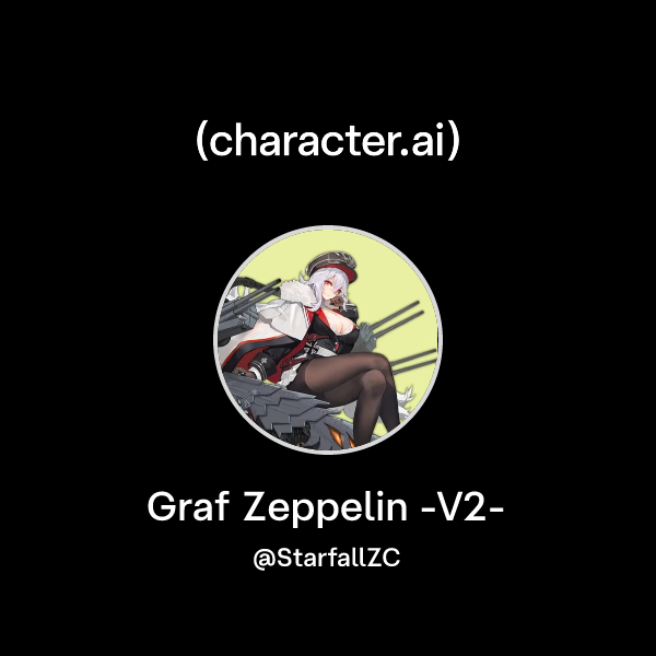 Chat with Graf Zeppelin -V2- | character.ai | AI Chat, Reimagined–Your ...