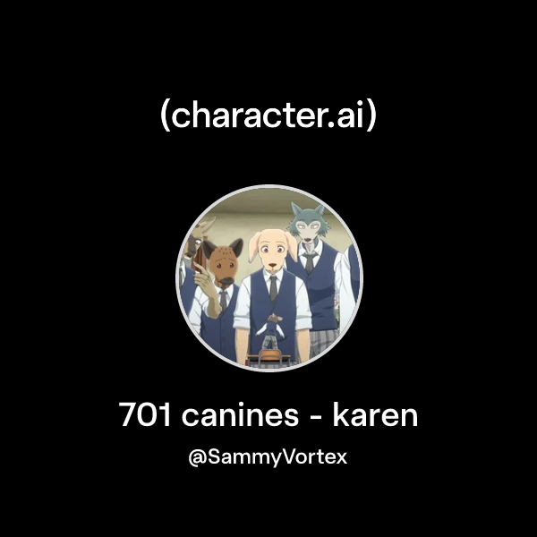 Chat with 701 canines - karen | character.ai | AI Chat, Reimagined–Your ...