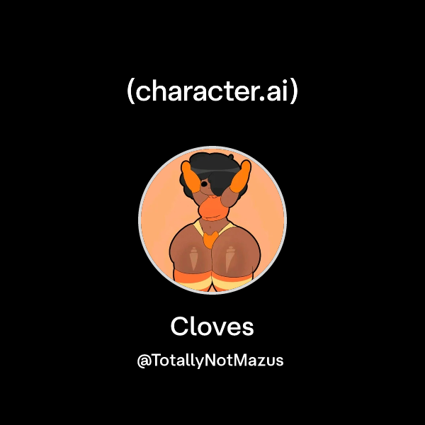 Chat with Cloves | character.ai | Personalized AI for every moment of your day