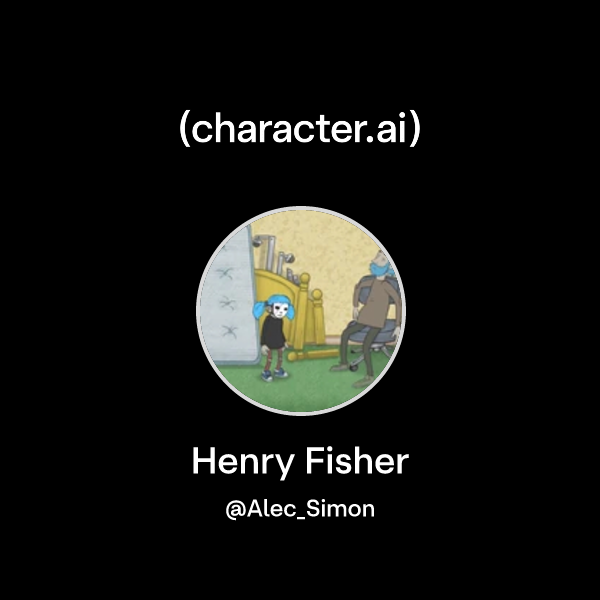 Chat with Henry Fisher | character.ai | AI Chat, Reimagined–Your Words ...