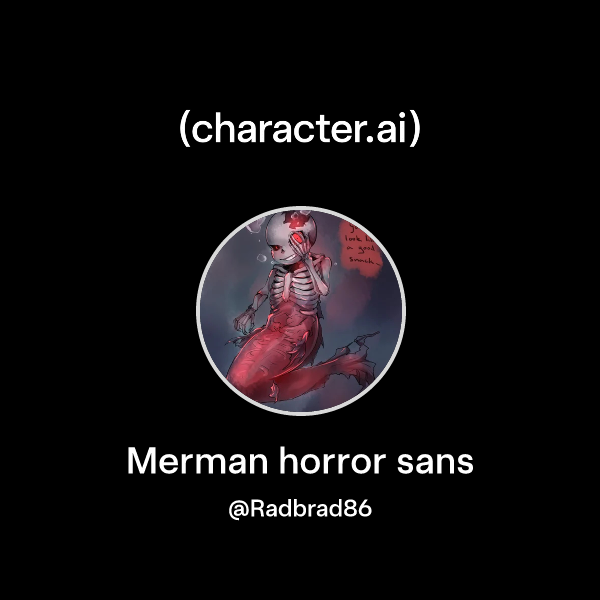 Chat with Merman horror sans | character.ai | Personalized AI for every ...