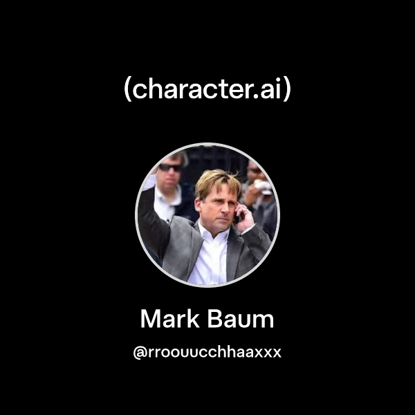 Chat with Mark Baum | character.ai | AI Chat, Reimagined–Your Words. Your World.