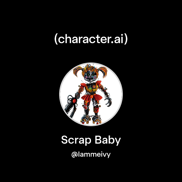 Chat with Scrap Baby | character.ai | AI Chat, Reimagined–Your Words ...