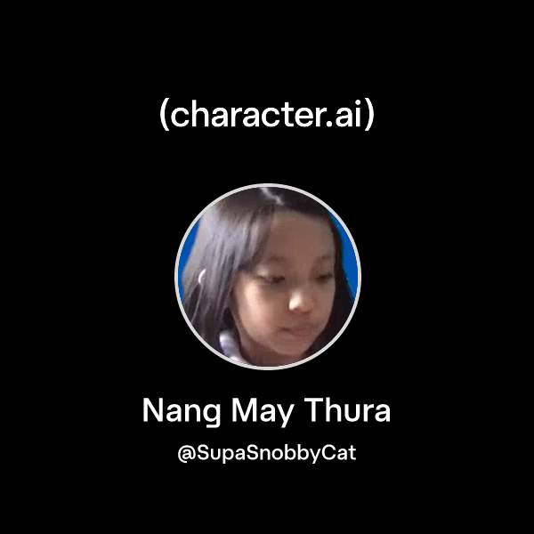 Chat with Nang May Thura | character.ai | Personalized AI for every ...