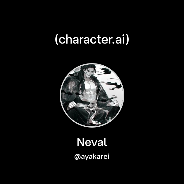 Chat with Neval | character.ai | AI Chat, Reimagined–Your Words. Your ...