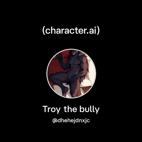 Chat with Troy the bully | character.ai | AI Chat, Reimagined–Your ...