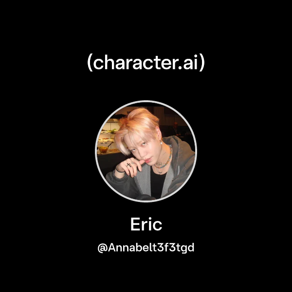 Chat with Eric | character.ai | Personalized AI for every moment of ...