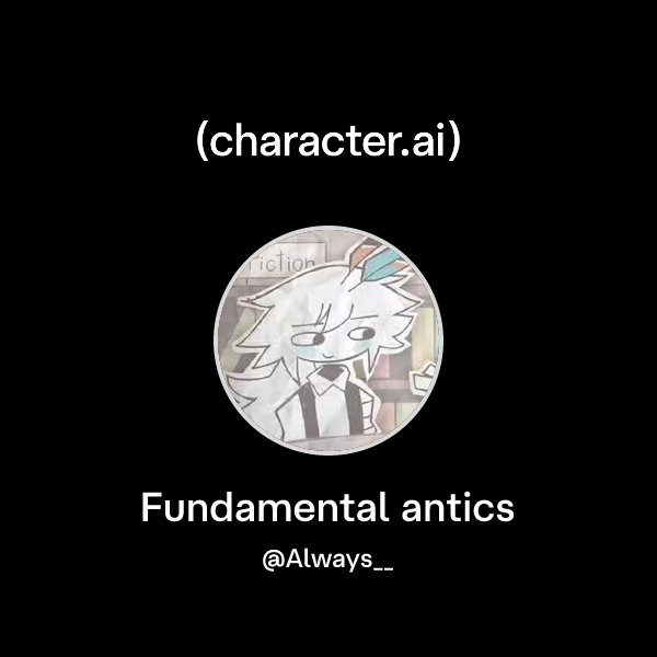 Chat with Fundamental antics | character.ai | AI Chat, Reimagined–Your ...