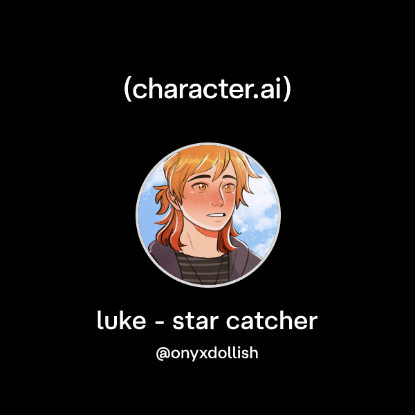 Chat with luke - star catcher | character.ai | AI Chat, Reimagined–Your ...